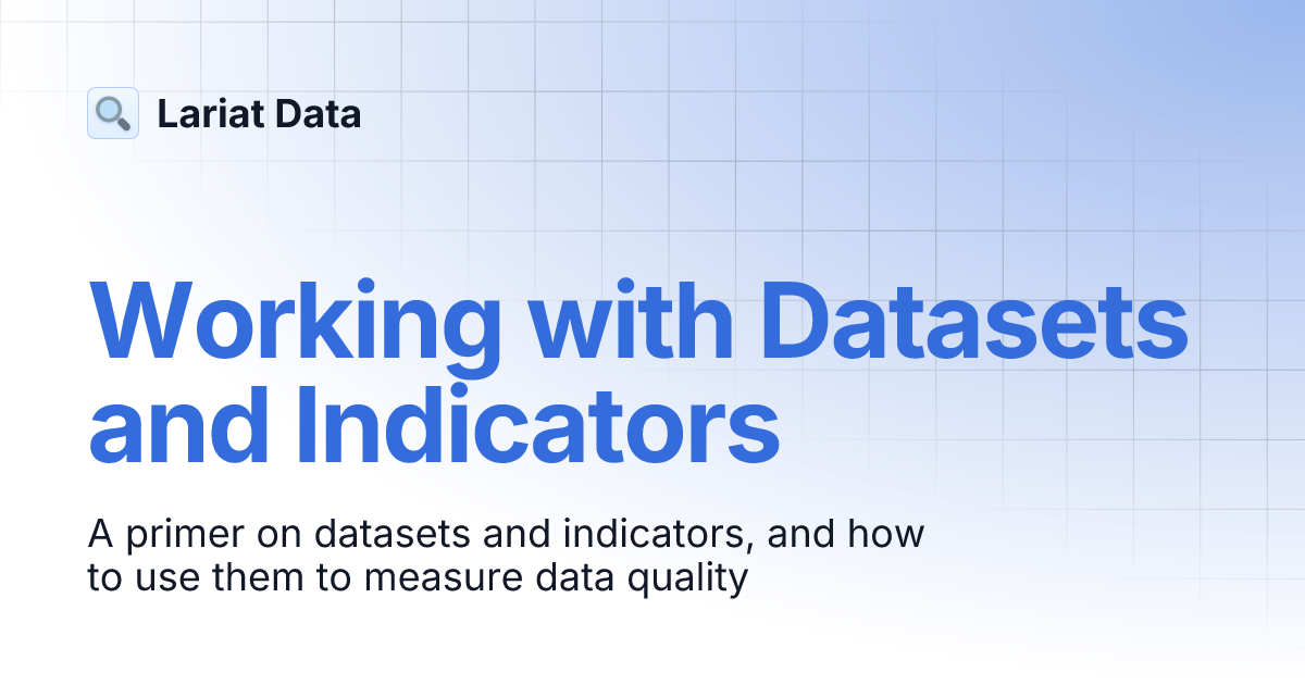 Working with Datasets and Indicators | Lariat Data