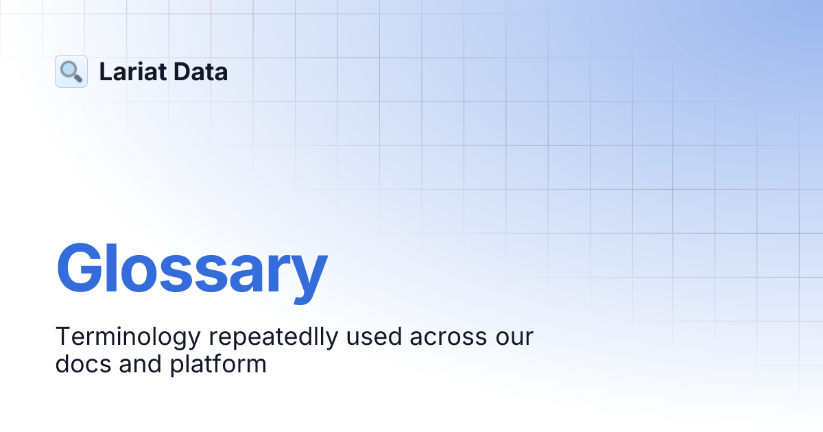 Glossary | Lariat Data